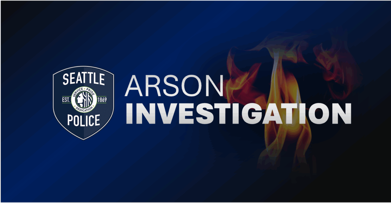 Police Investigate Multiple Fires Set by Arsonist - SPD Blotter